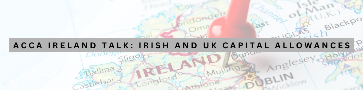 ACCA Ireland Talk: Irish and UK Capital Allowances