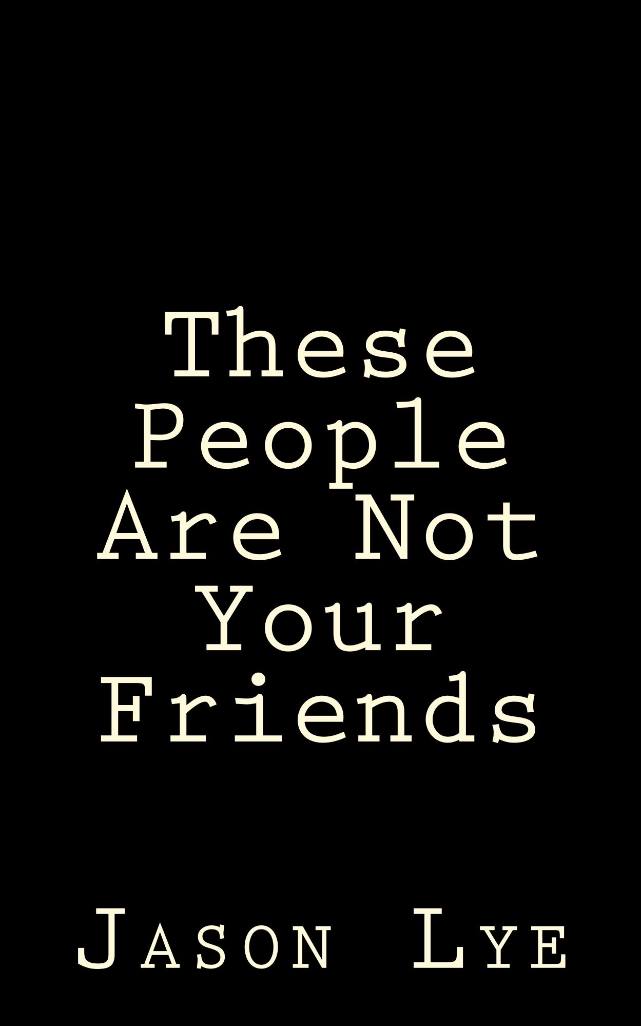 Not Your Friends